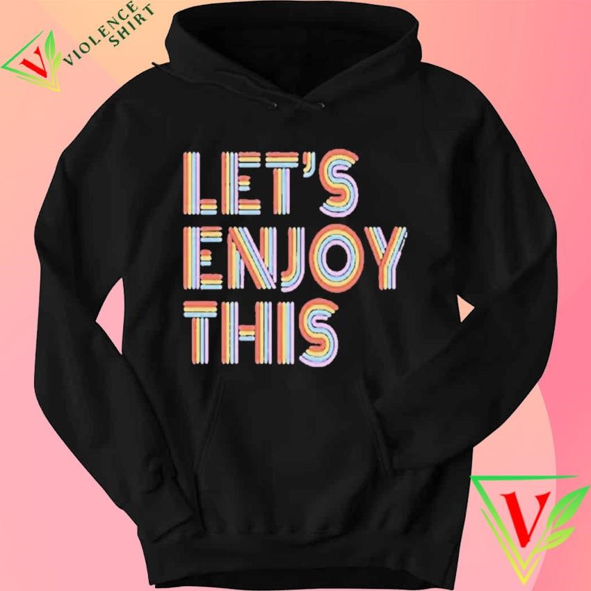 Vegas Matt Merch Shop Let’s Enjoy This New Shirt, hoodie, long sleeve ...