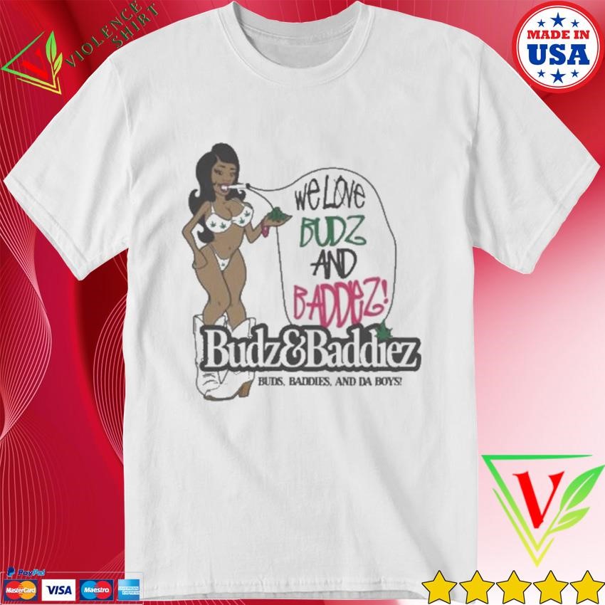 Bud And Baddies We love Budz And Baddies Shirt, hoodie, long sleeve, v-neck tee