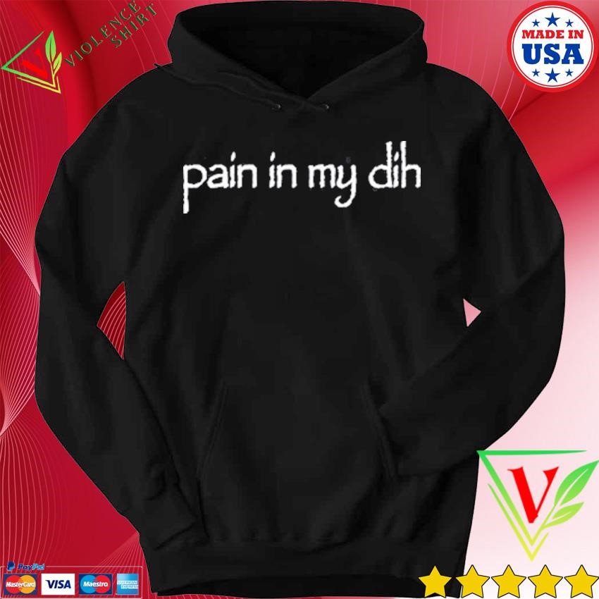 Ethan Pain In My Dih Shirt, hoodie, long sleeve, v-neck tee