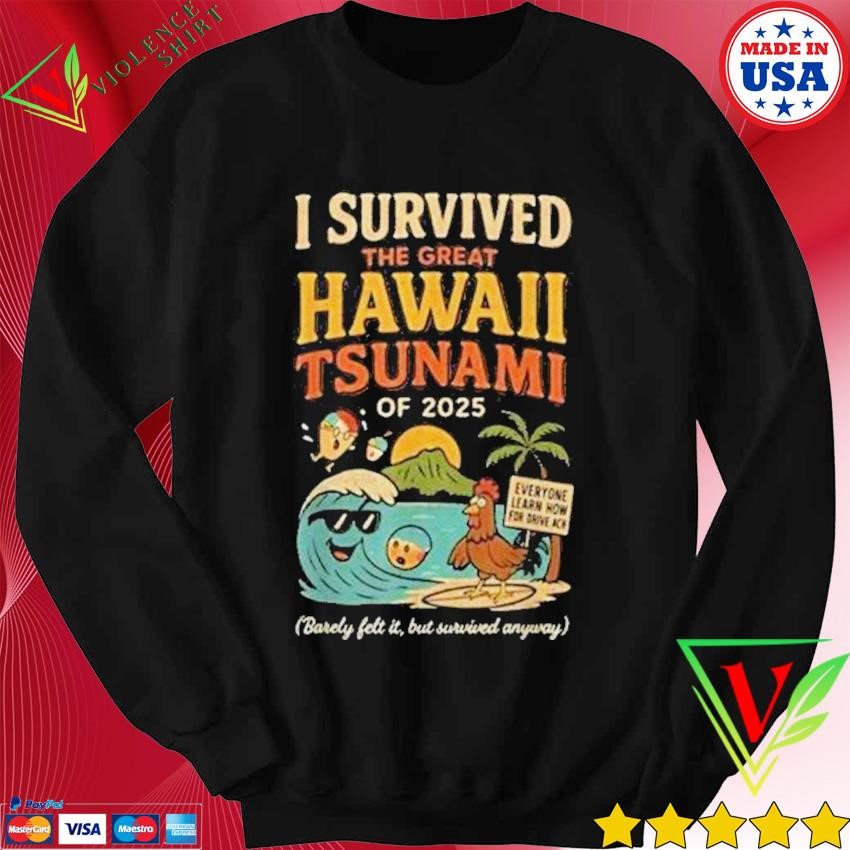 Official I Survived The Great Hawaii Tsunami Of 2025 T-Shirt, hoodie ...